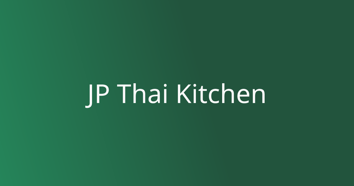 Best Thai in Sacramento, CA | JP Thai Kitchen | Menu
